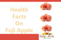 Health Facts on Fuji Apple - dailyonefruit